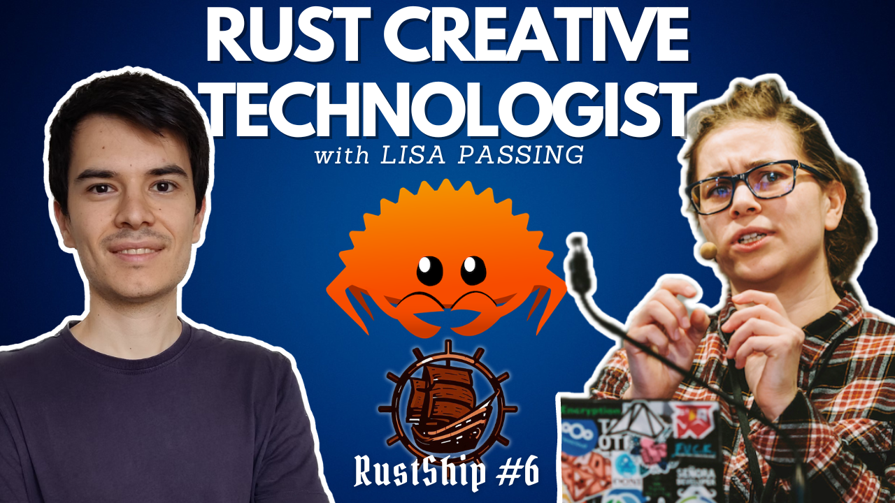 🎙️ Rust in Art with Lisa Passing - RustShip 6 • Marco Ieni